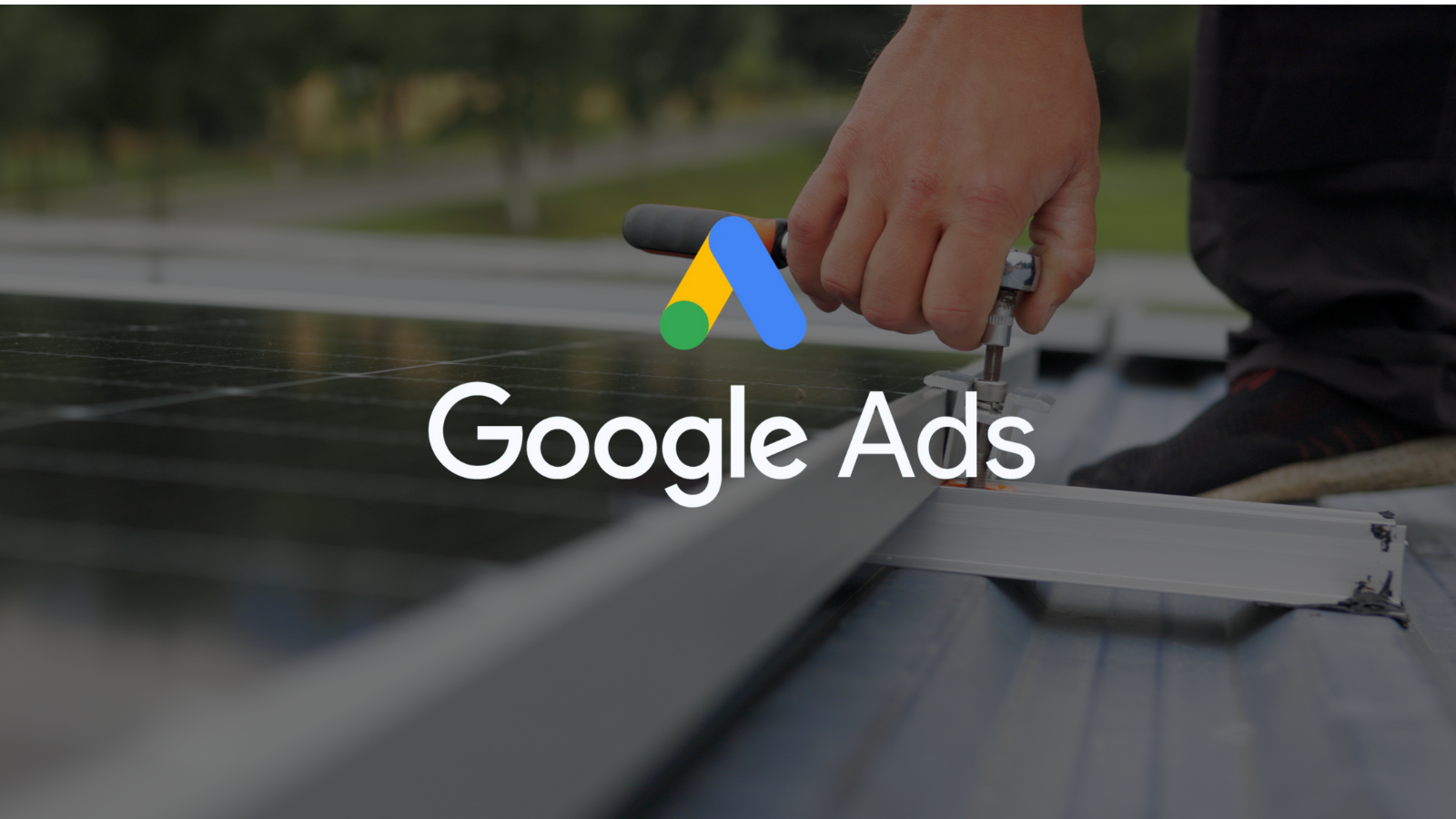 Google Ads Lead Generation for Solar Businesses